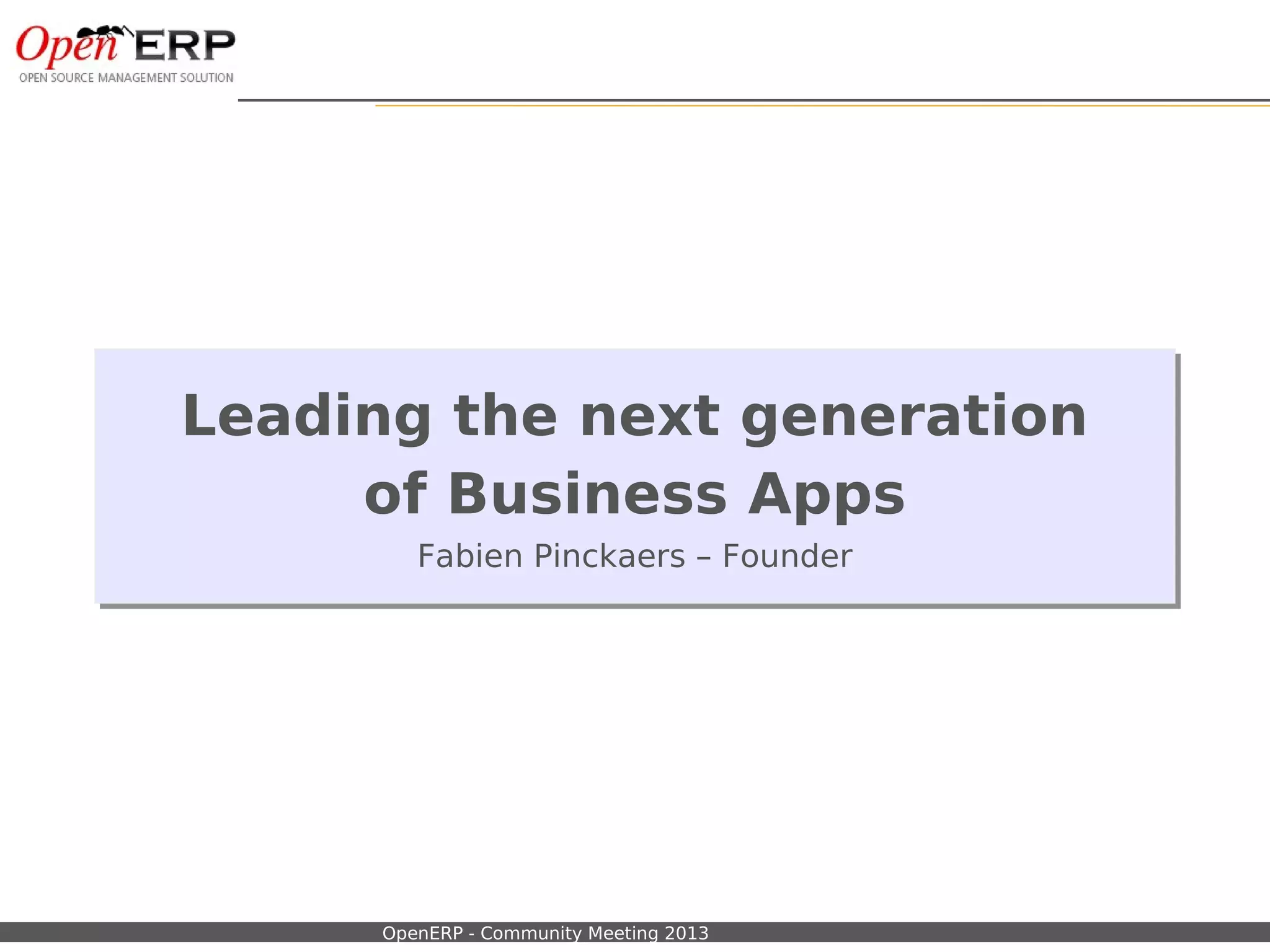 The future of OpenERP. Open Days 2013 keynote presentation. Fabien ...