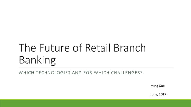 The future of retail branch banking | PPT