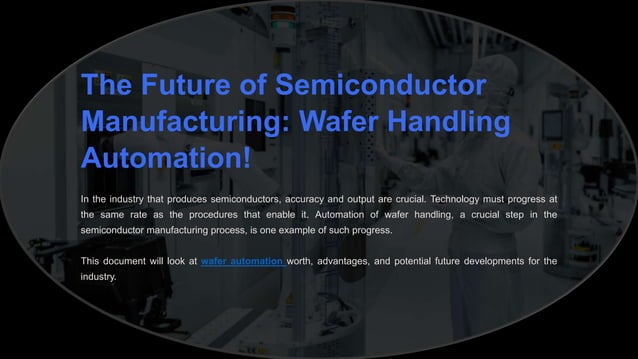 The Future of Semiconductor Manufacturing Wafer Handling Automation.pptx
