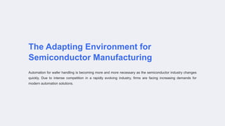 The Future of Semiconductor Manufacturing Wafer Handling Automation.pptx