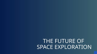 THe Future of indepth space exploration.pptx