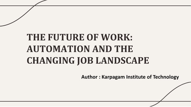 THE FUTURE OF WORK AUTOMATION AND THE CHANGING JOB LANDSCAPE.pptx ...