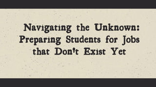 The Future of Work Preparing Students for Jobs that Don't Exist Yet.pptx