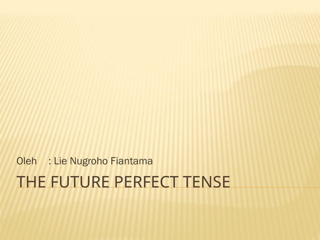 The_future_perfect_tense_(Lie_Nugroho_Fiantama).pptx