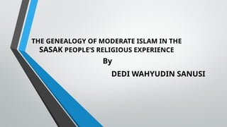 THE GENEALOGY OF MODERATE ISLAM IN THE.pptx