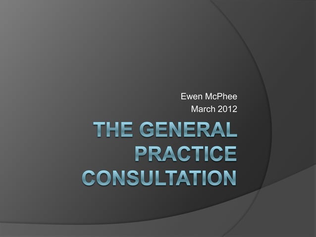 The General Practice Consultation | PPT