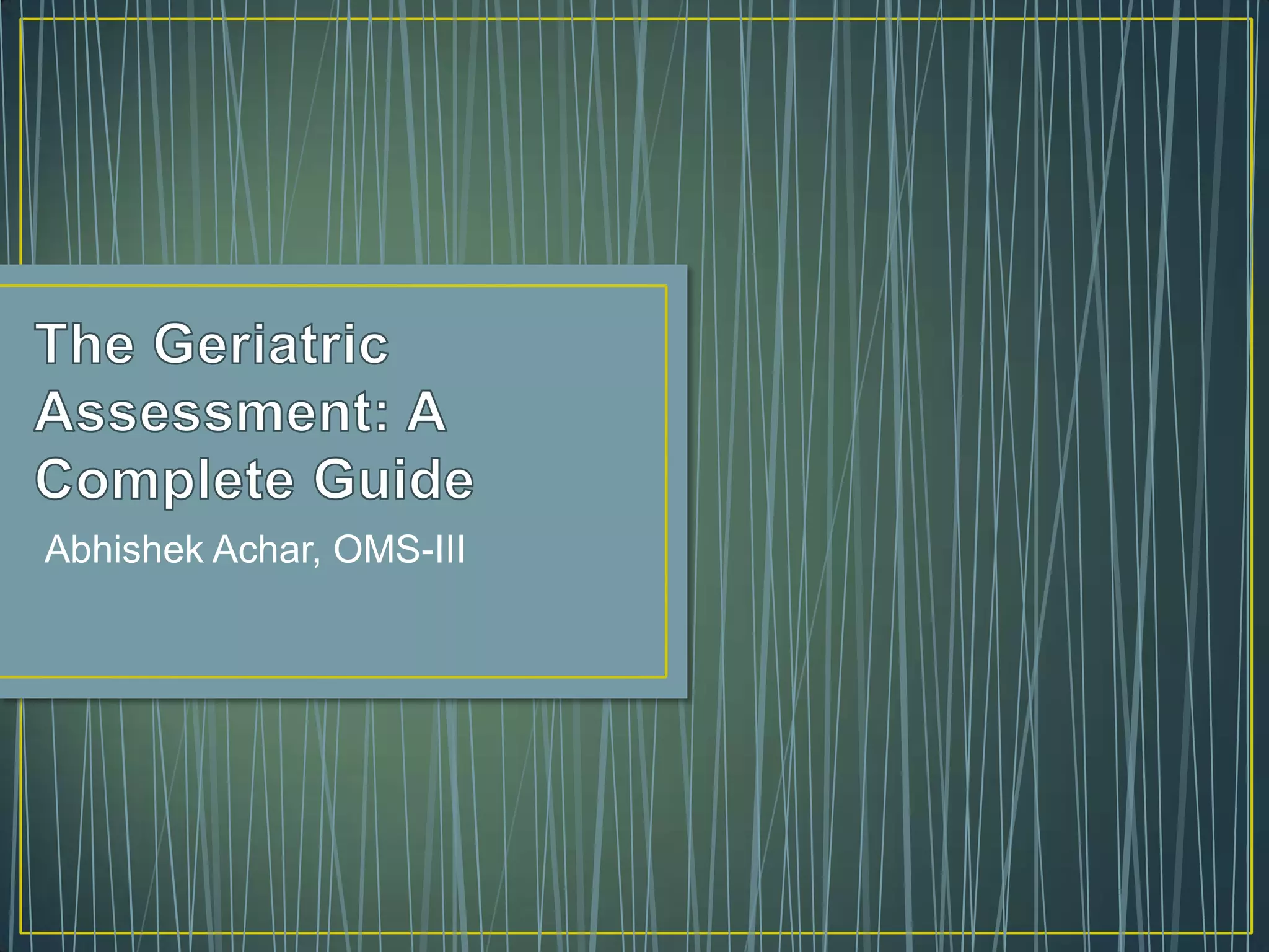 The geriatric assessment | PPTX | Senior Health | Healthy Living