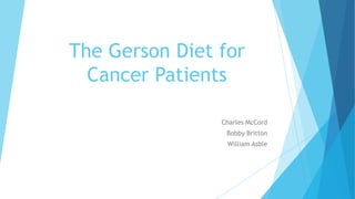 The gerson diet for cancer patients | PPTX