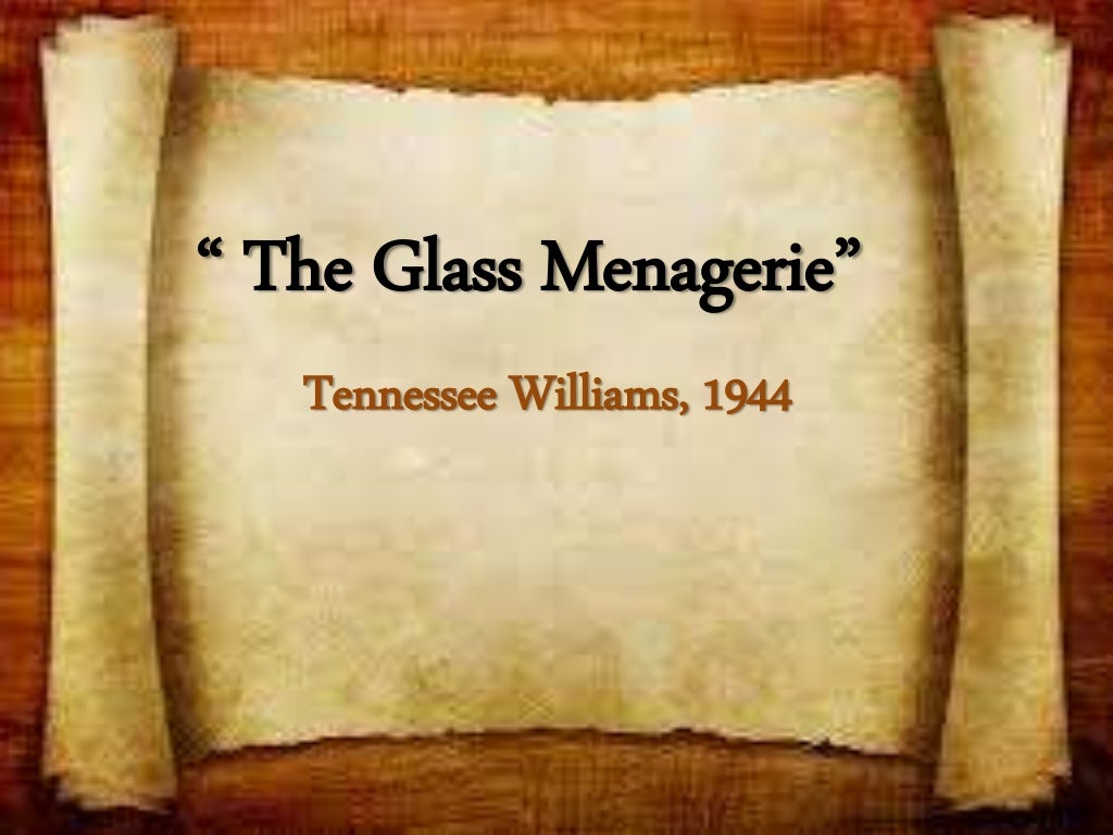 The Glass Menagerie by. Tennessee Williams