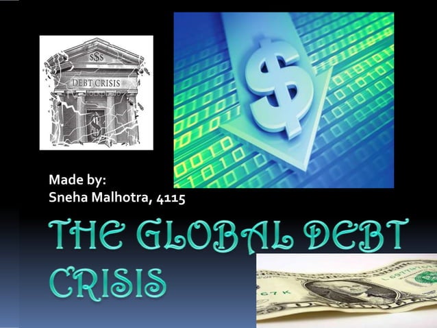 The global debt crisis | PPTX | Political Issues & policy | Politics
