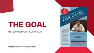 The Goal is a business novel by Eliyahu Goldratt and Jeff Cox | PPTX
