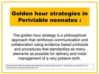 The golden hour of neonatology - by dr sonali mhatre | PPTX