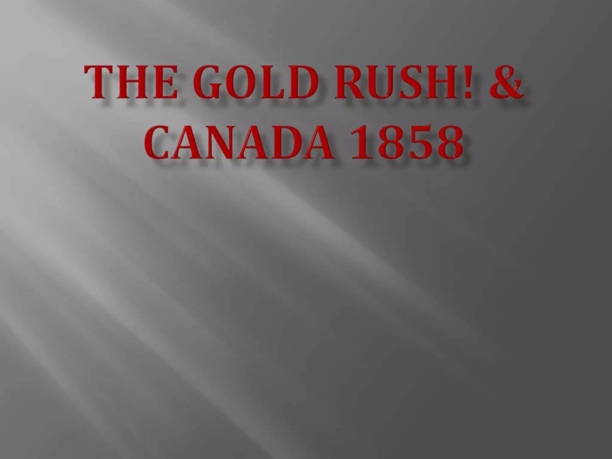 The Gold Rush! & Canada 1858 | PPTX