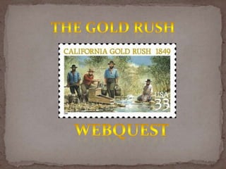 The Gold Rush Webquest | PPT
