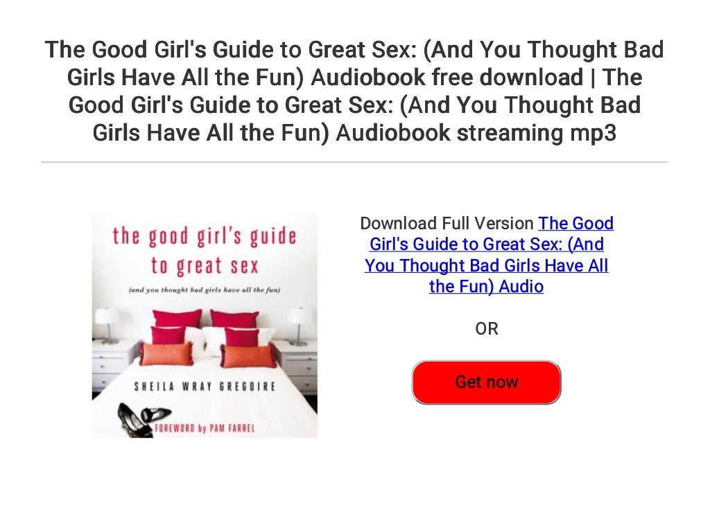 The Good Girls Guide To Great Sex And You Thought Bad Girls Have A…