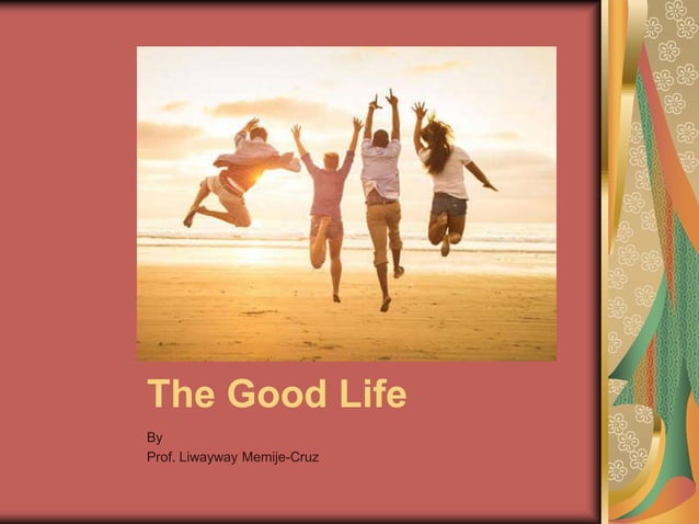 The good life | PPTX