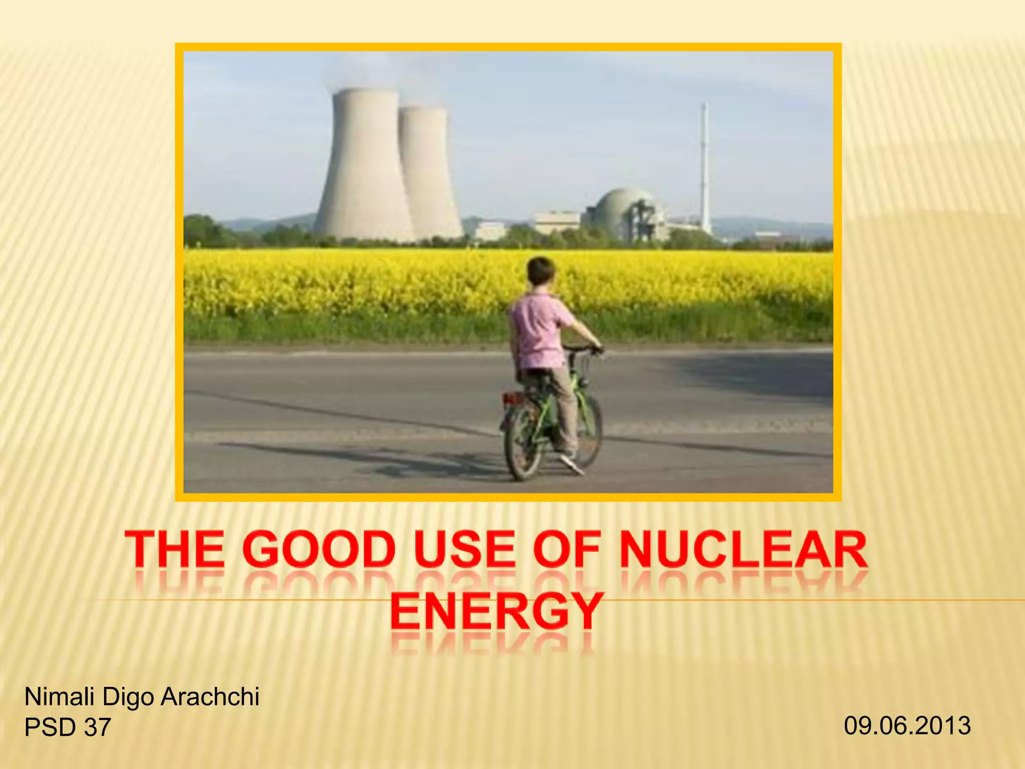 The good use of nuclear energy | PPT
