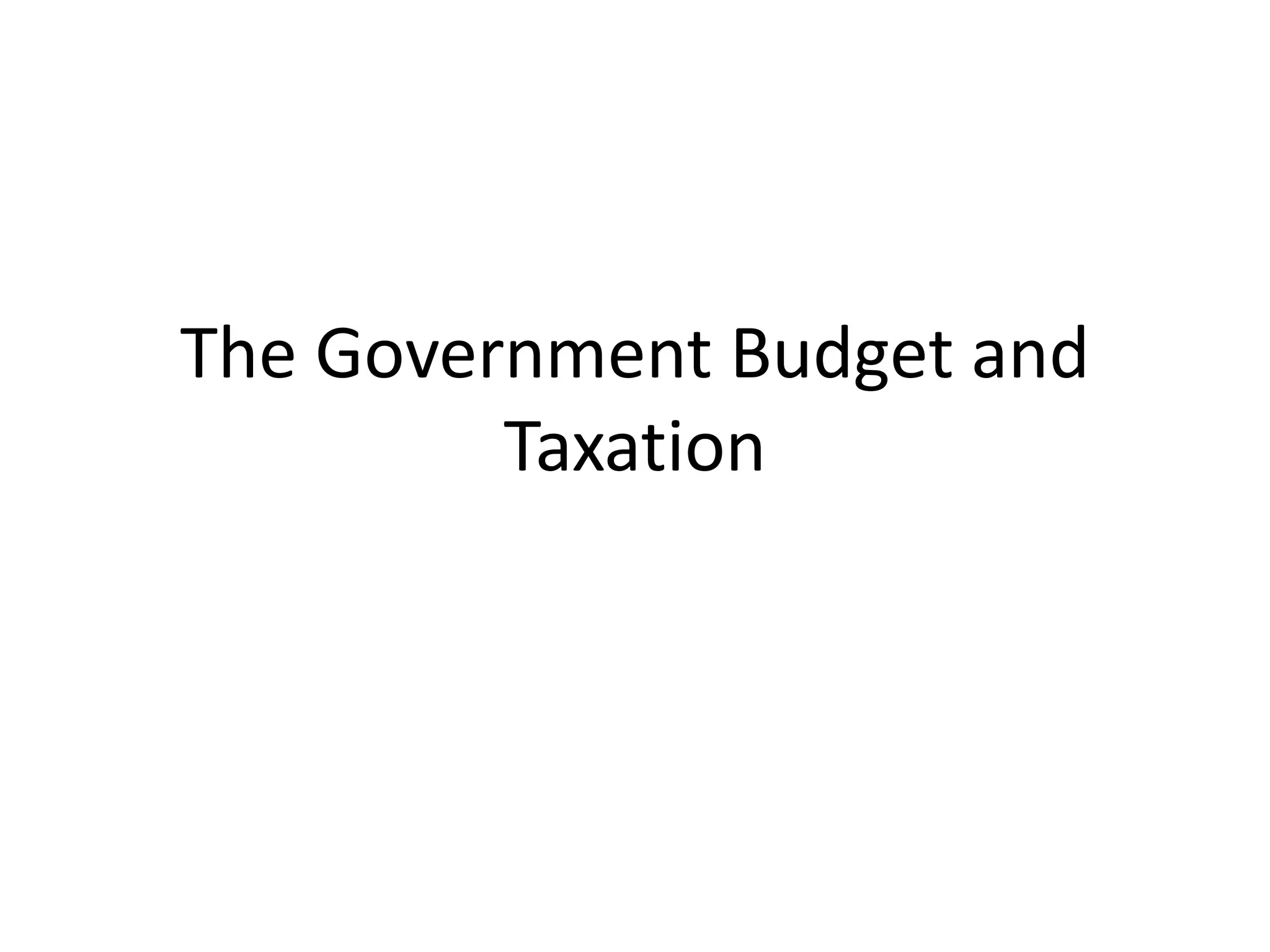 The government budget and taxation | PPTX