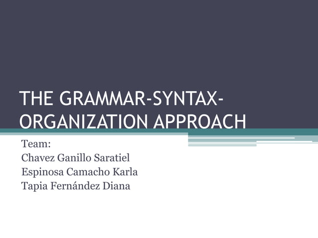 The grammar syntax-organization approach | PPTX