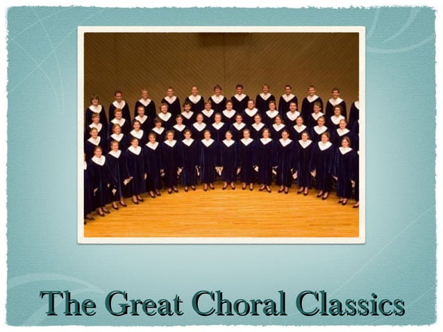 The great choral classics | PPT | Classical Music | Music