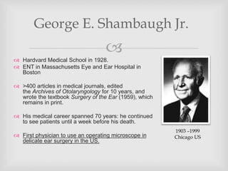 The great figures in the history of otology | PPTX