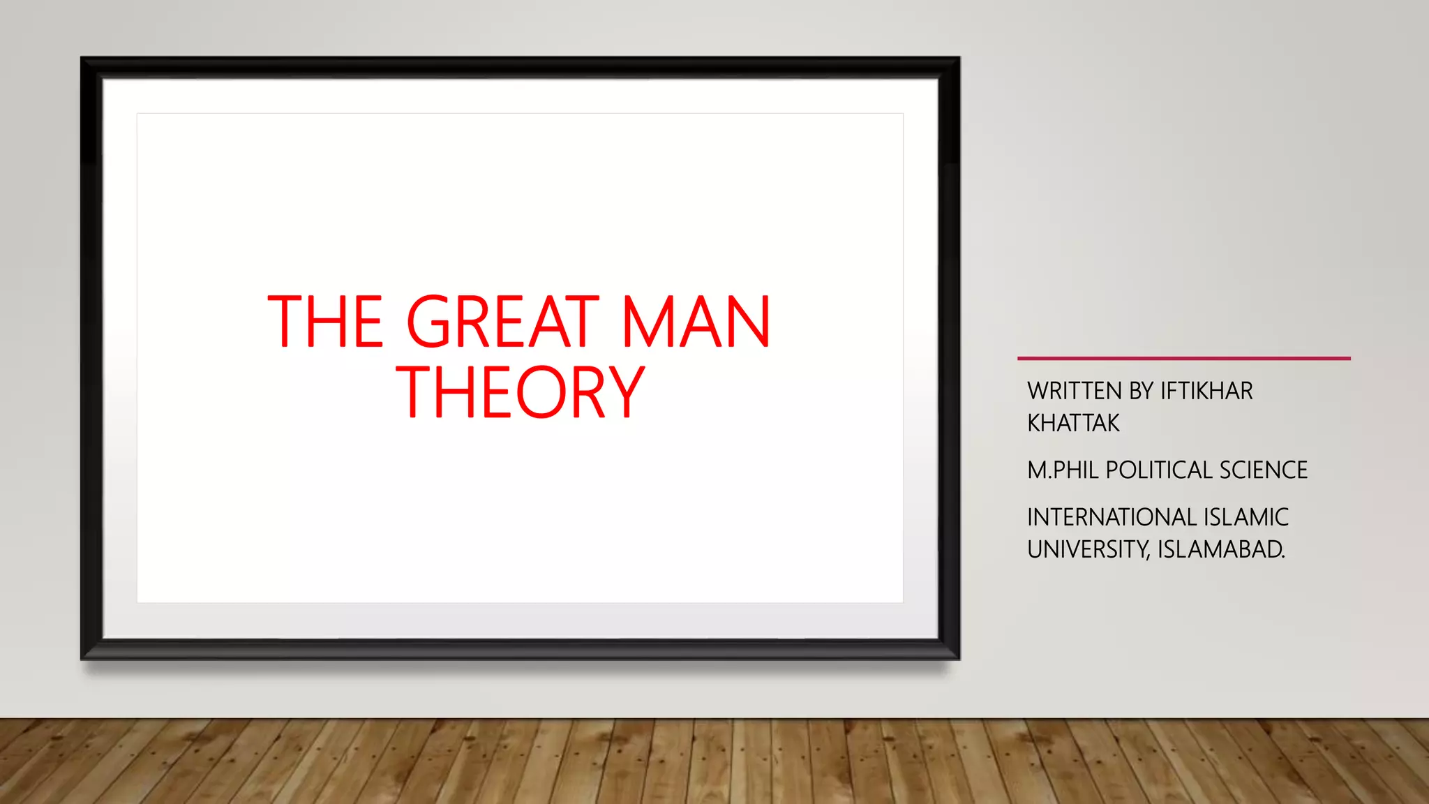 The Great Man Theory BY Iftikhar Khattak | PPTX