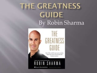 The Greatness Guide by Robin Sharma | PPTX | Career Advice | Careers