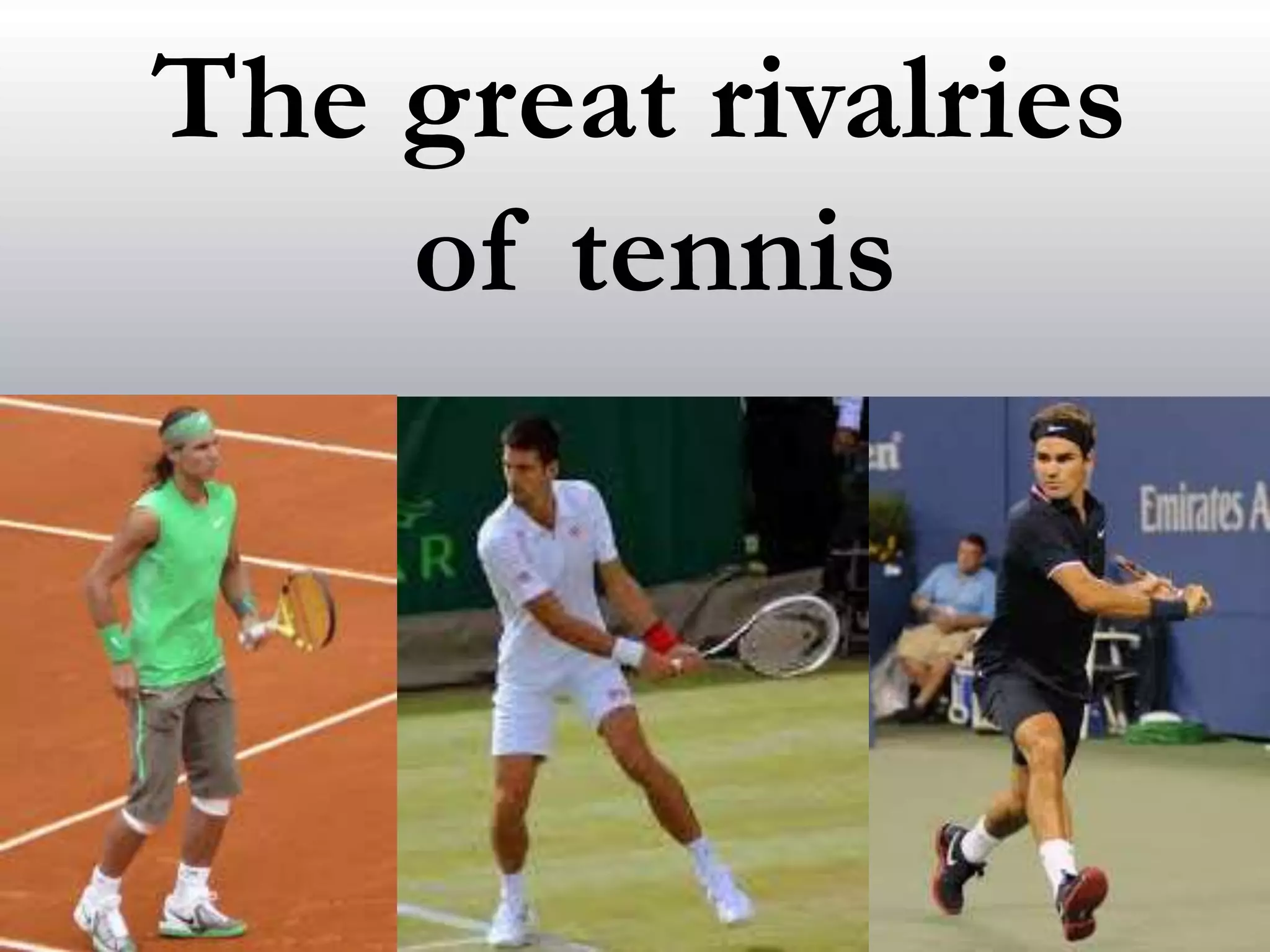 The great rivalries of tennis I | PPT | Free Download