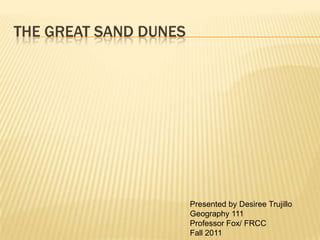 The Great Sand Dunes | PPTX | Geography | Science