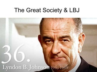 The great society & lbj | PPT | Civic affairs | Politics