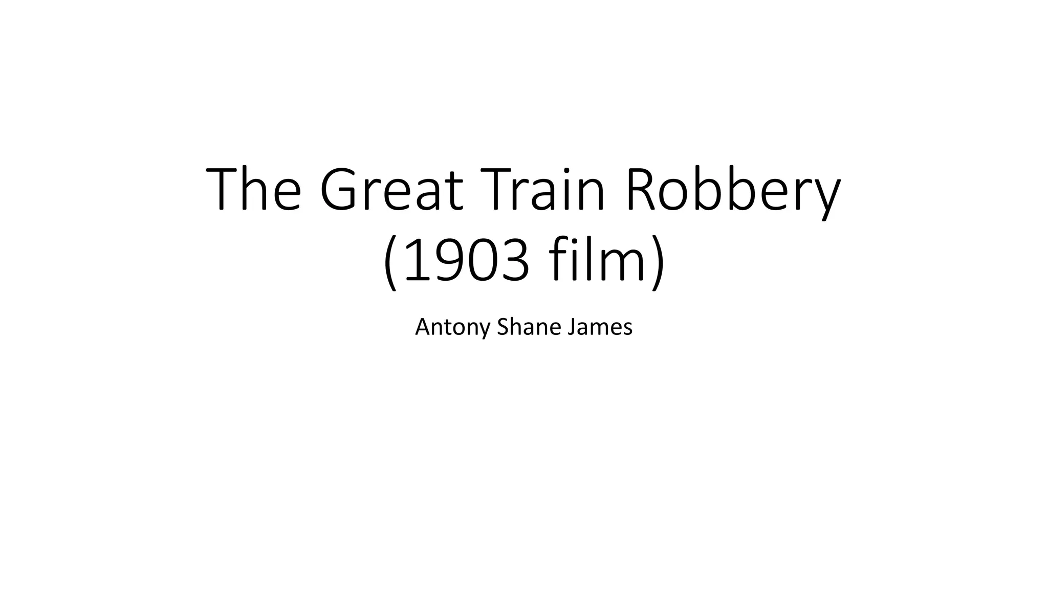 The great train robbery (1903 film) | PPTX