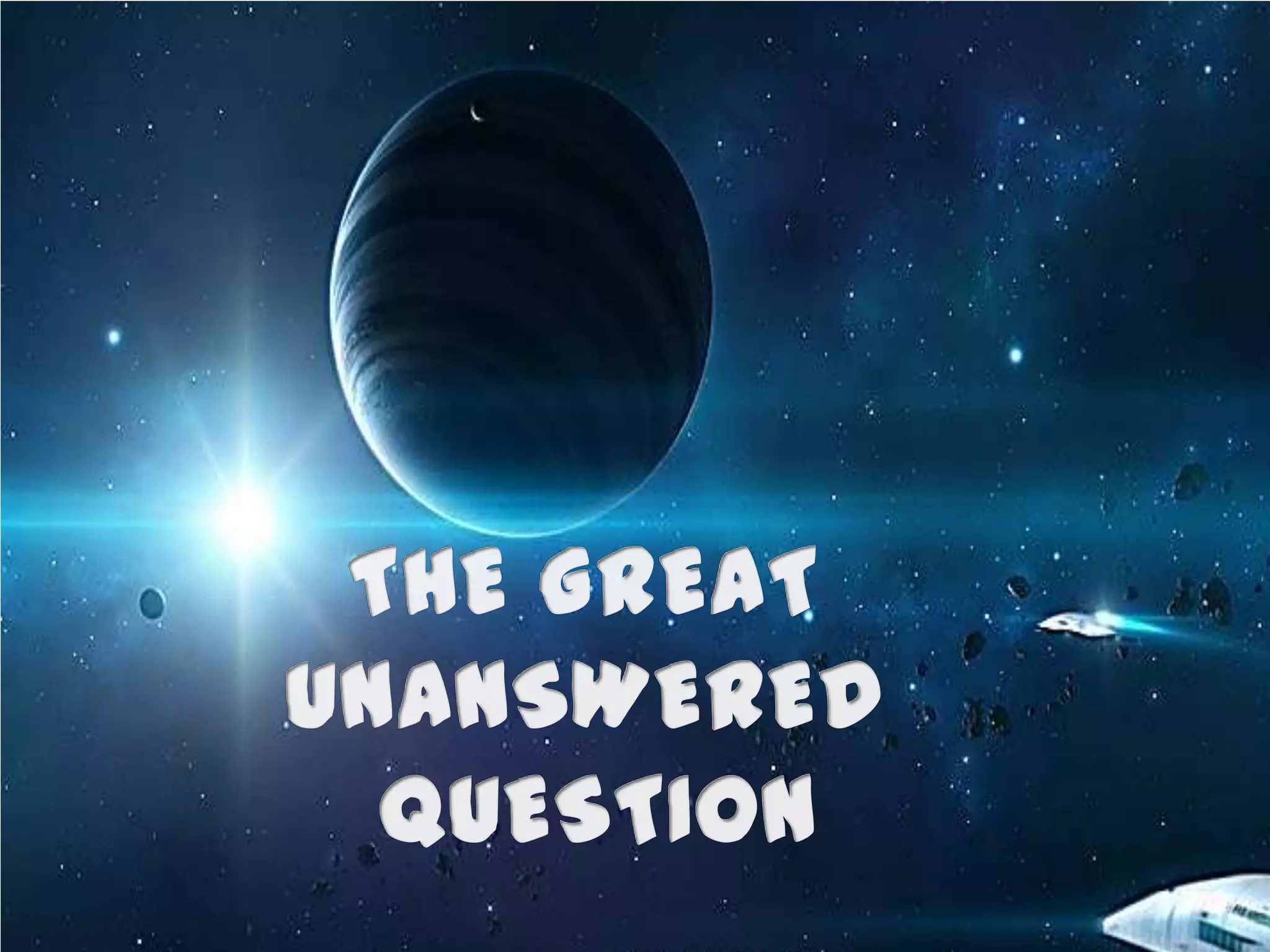 The great unanswered question | PPT