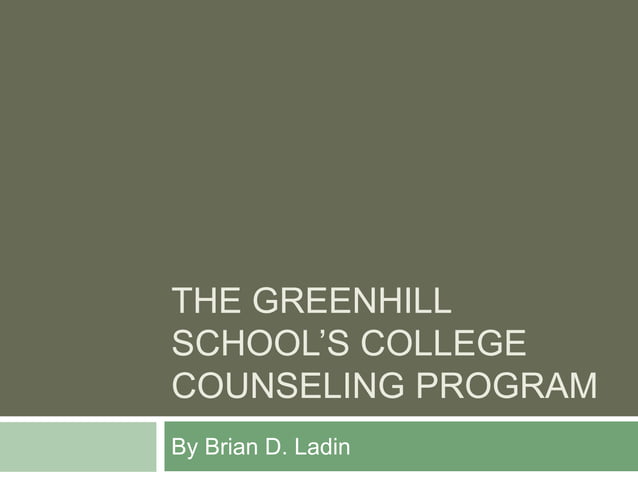 The Greenhill School’s College Counseling Program | PPTX | College ...