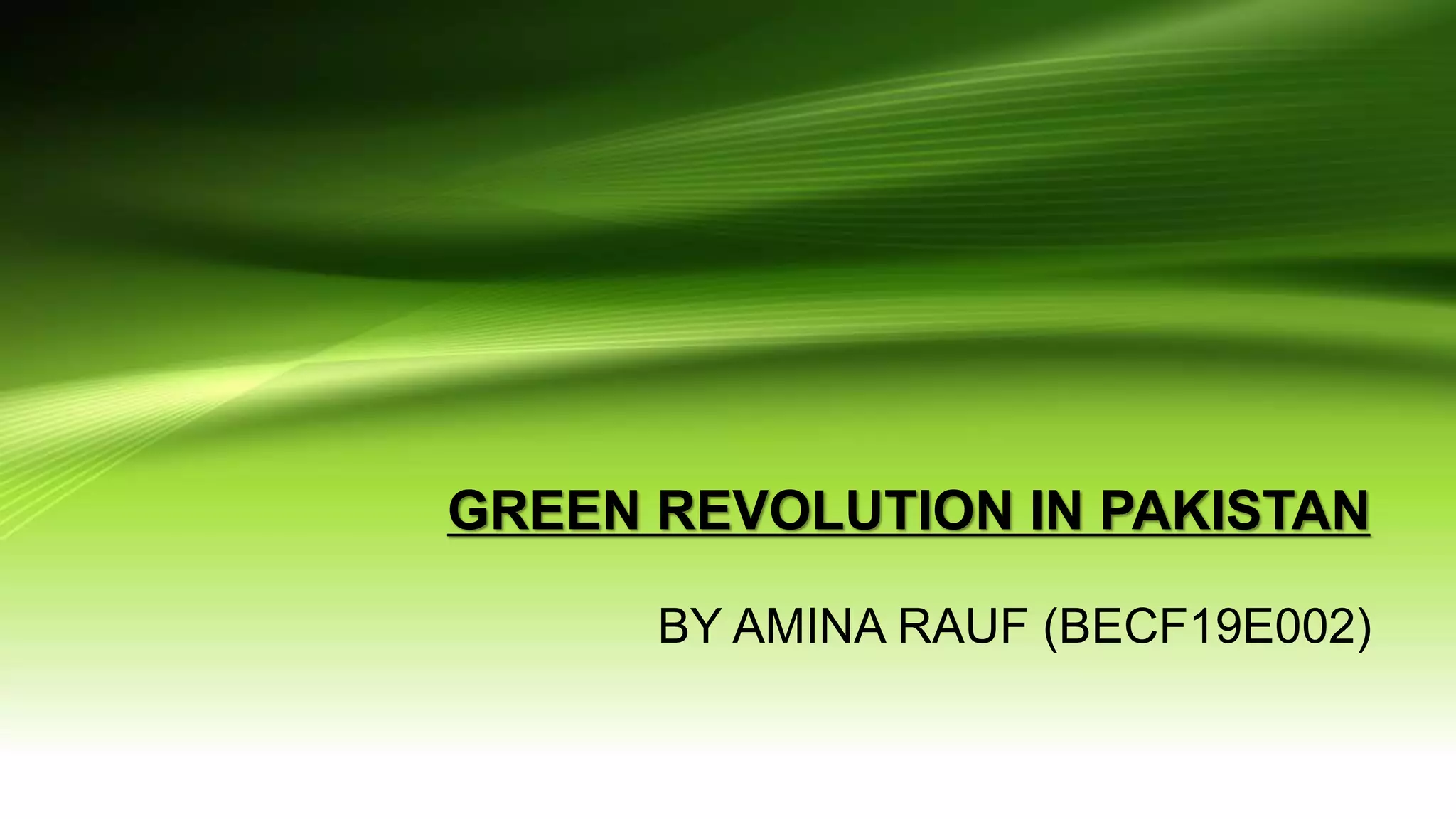 The Green Revolution in pakistan pptx | PPTX