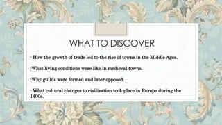 THE GROWTH OF TOWNS AND CITIES IN EUROPE DURING THE MIDDLE AGES (500 A ...