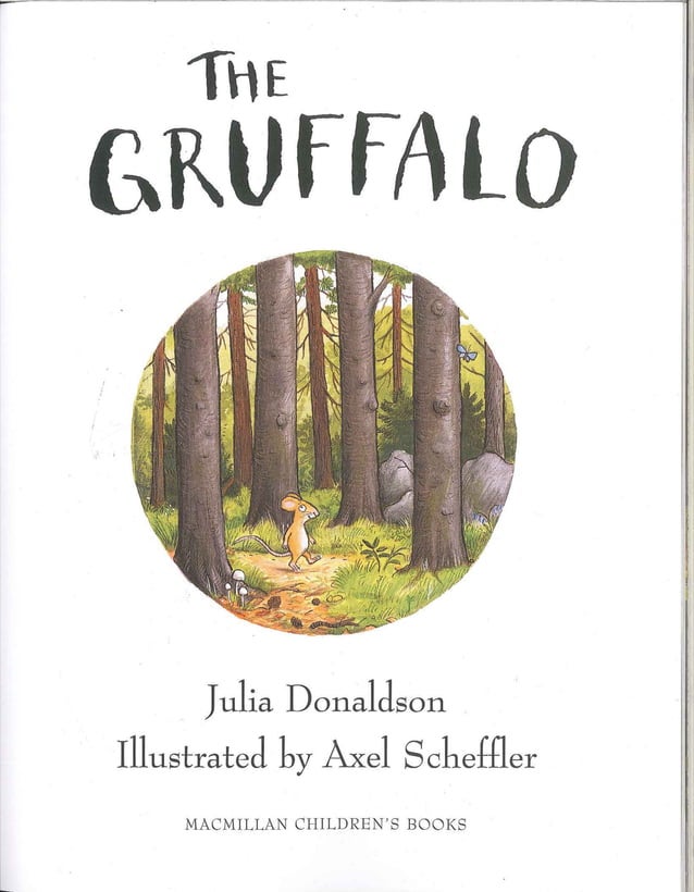 The_Gruffalo. Julia Donalson, Axel Scheffler | PDF