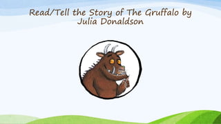 The Gruffalo drama workshop | PPTX