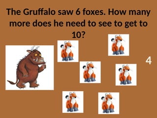The Gruffalo number bonds to number 10 . pptx | PPTX