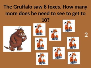 The Gruffalo number bonds to number 10 . pptx | PPTX