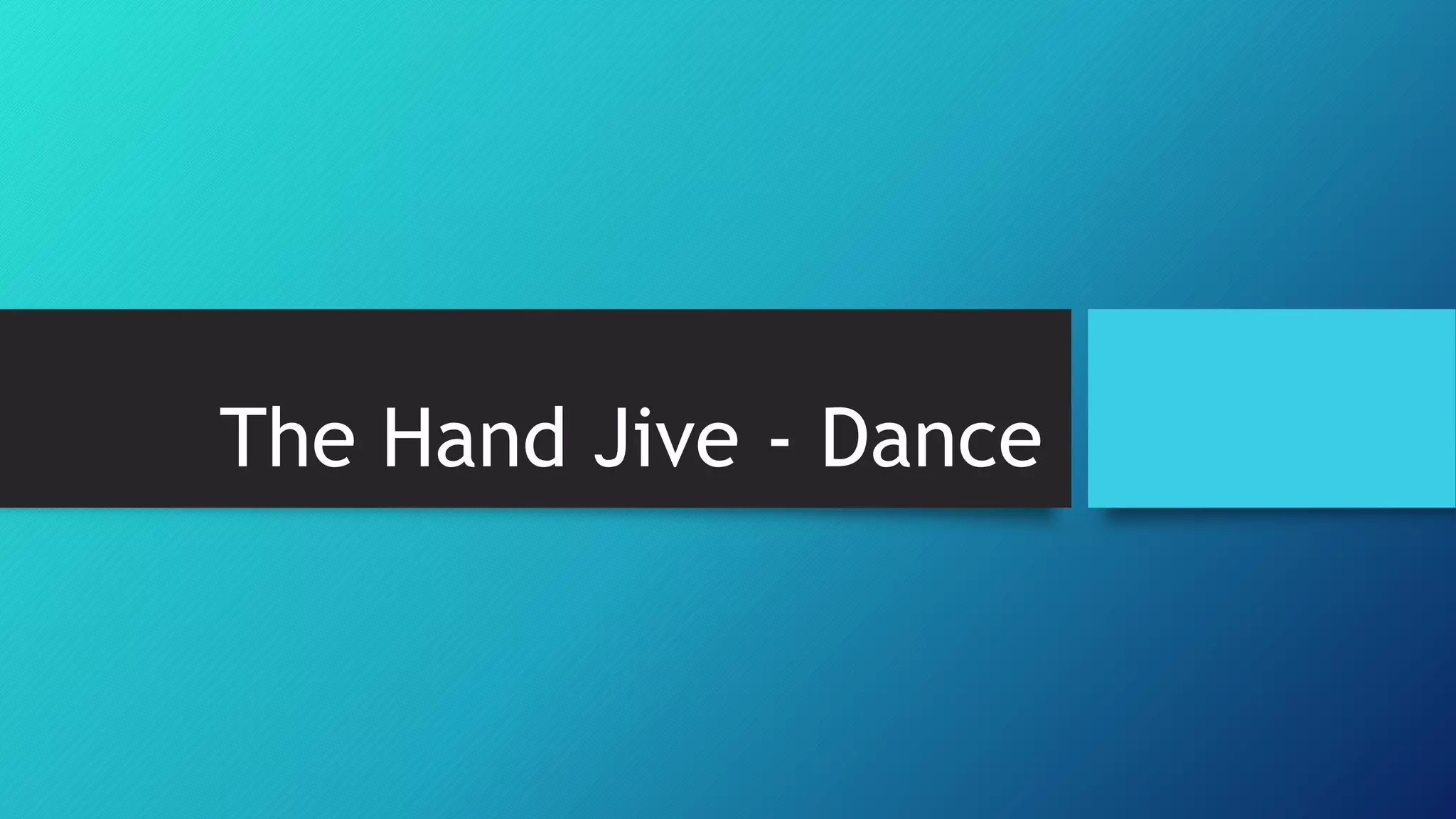 The Hand Jive Rehearsal | PPTX | Musicals | Genres