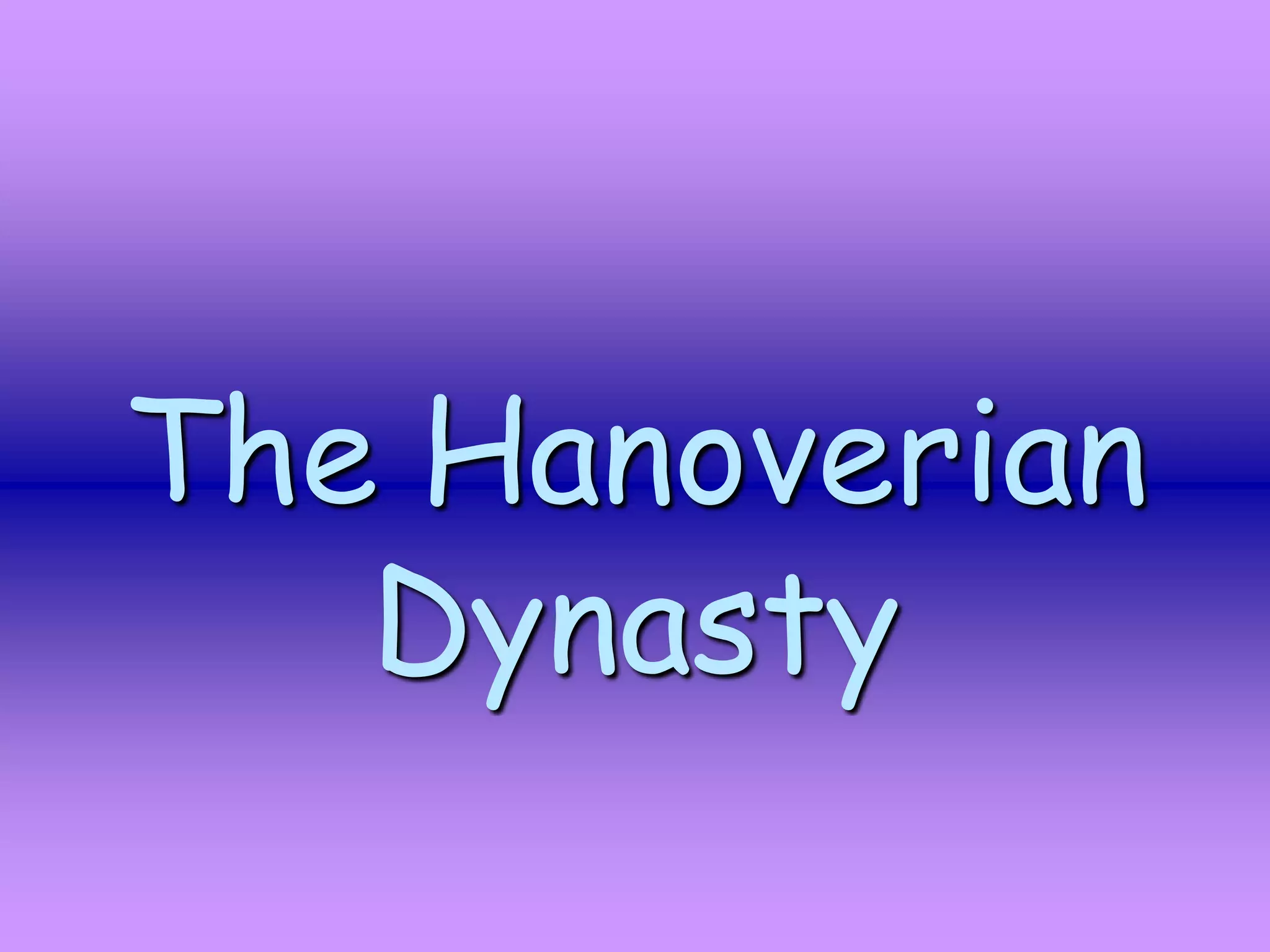 The hanoverian dynasty | PPT