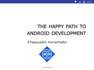 The happy path to Android development | PPT