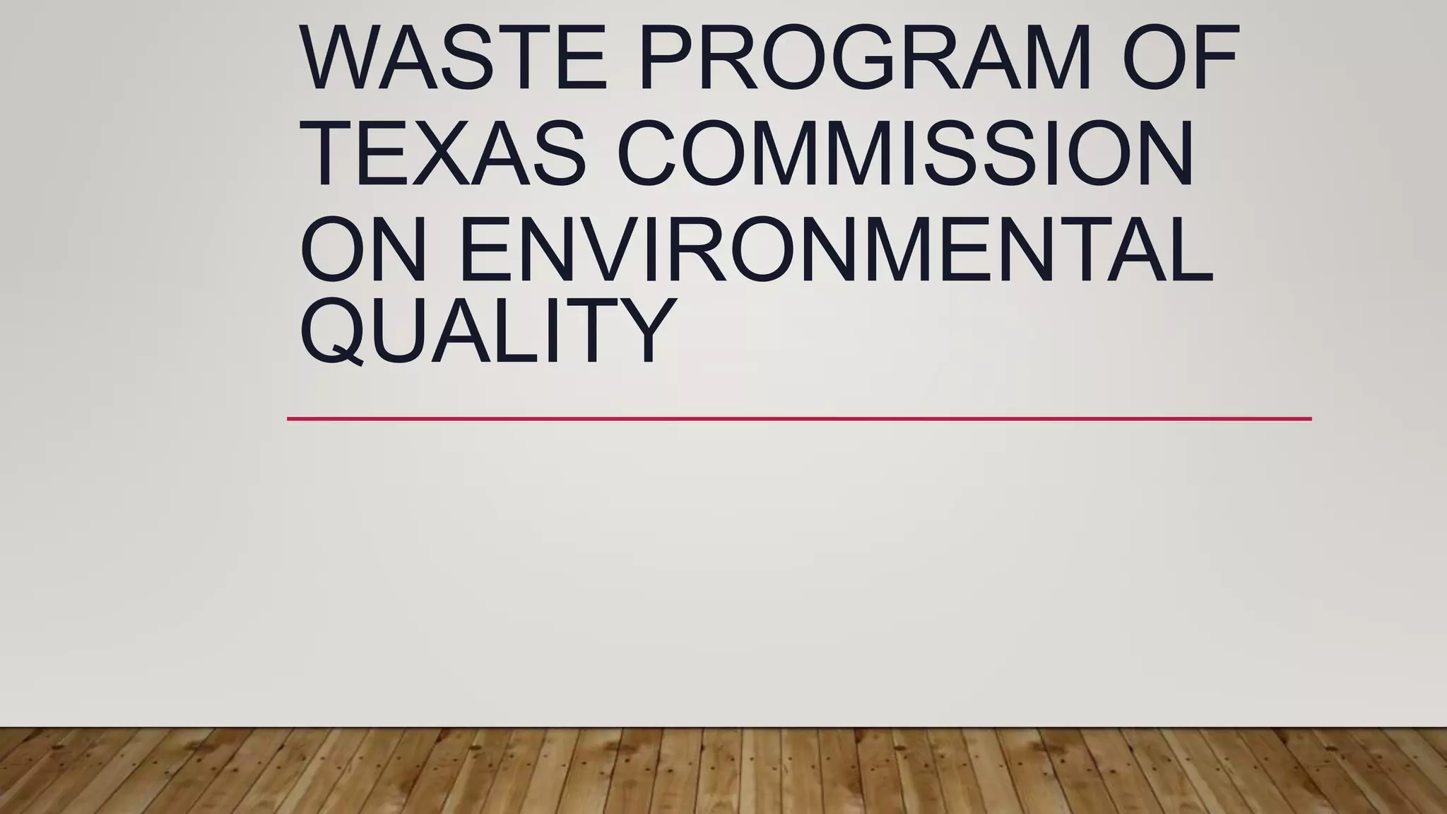 The hazardous waste program of texas commission on | PPTX