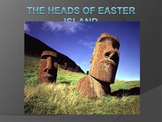 The heads of easter island | PPTX