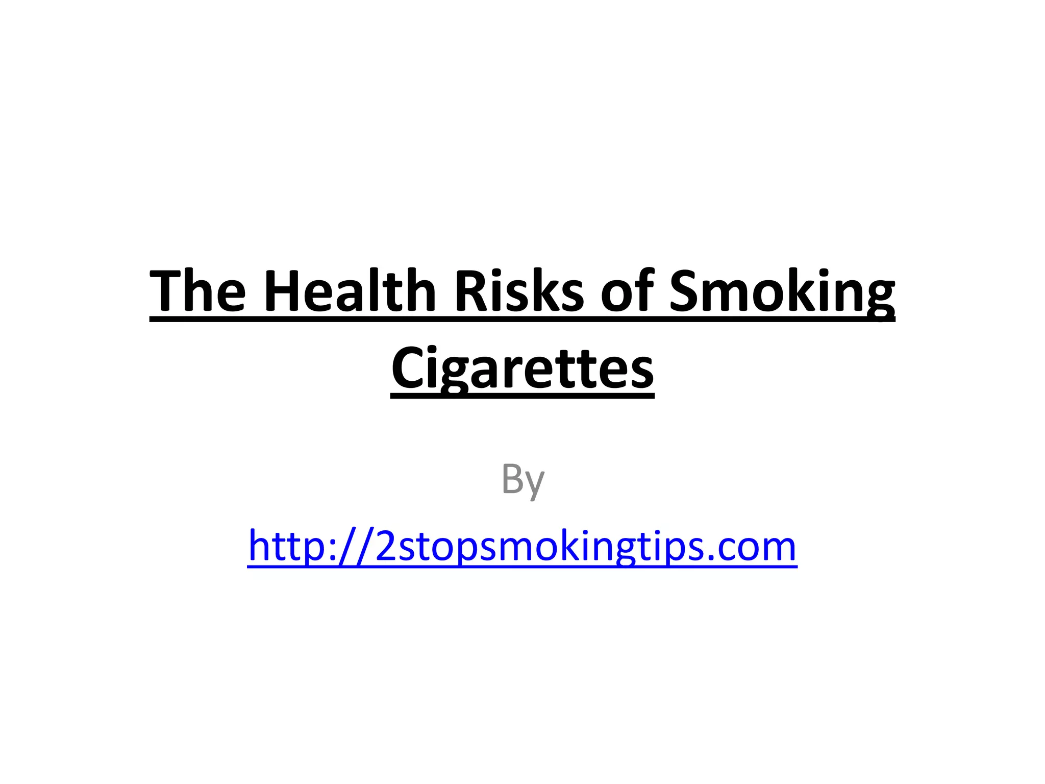 The health risks of smoking cigarettes | PPTX