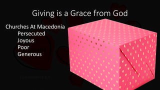 The heart of giving 2 Corinthians 8 & 9 | PPTX