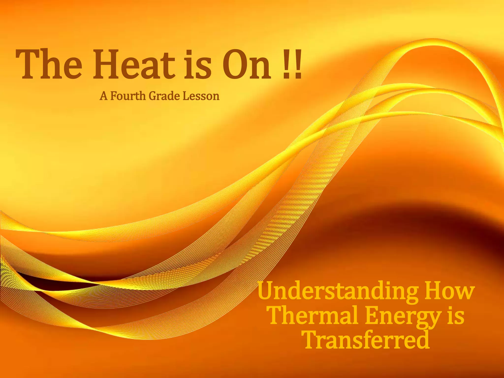 The heat is on !! | PPT