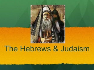 The hebrews & judaism | PPTX