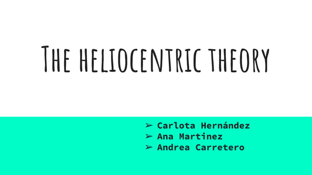 The heliocentric theory | PPTX | Physics | Science