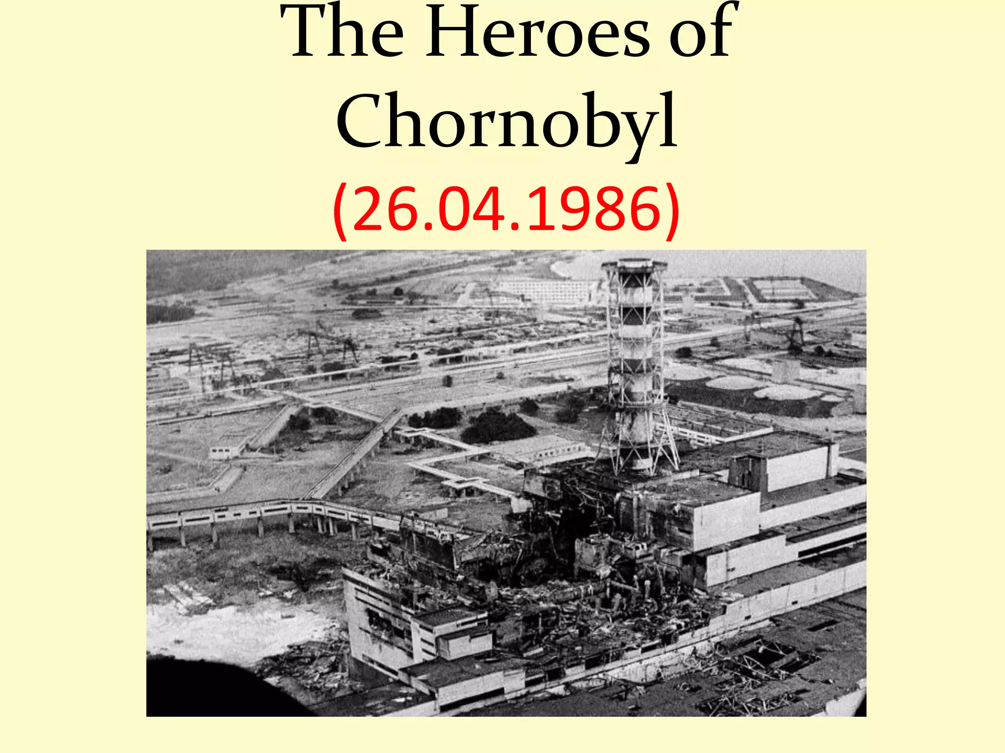 The heroes of the chernobyl disaster | PPTX